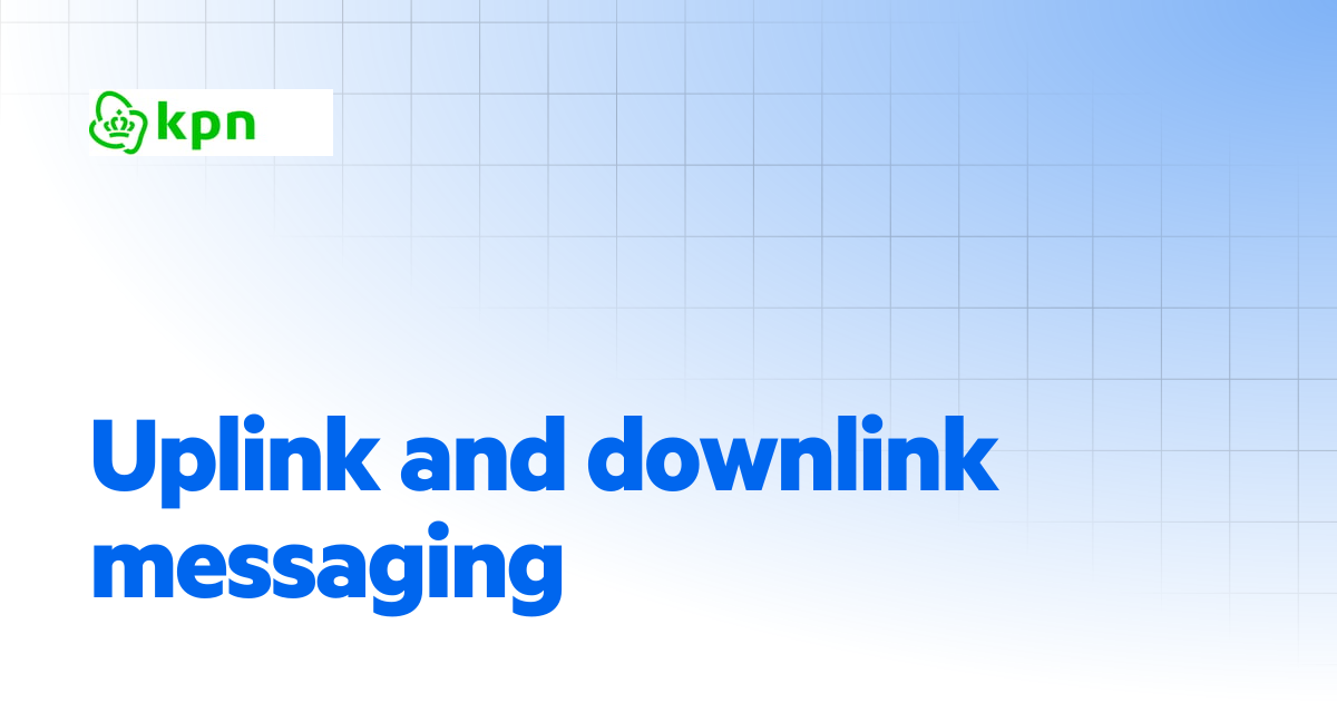 Uplink and downlink messaging | KPN Things User Guide