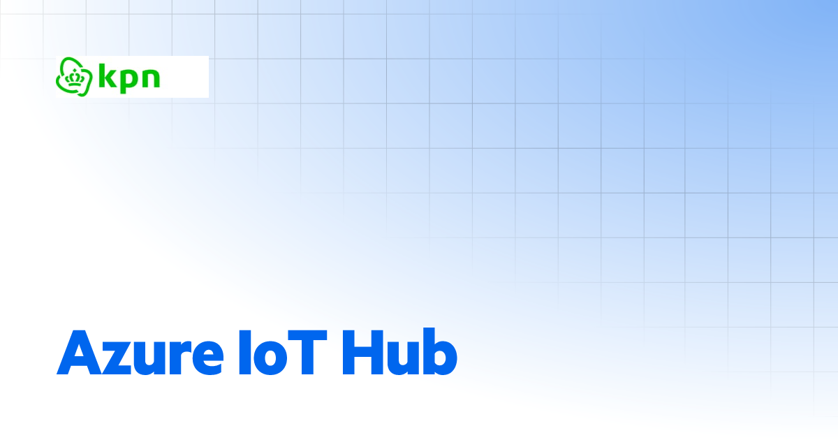 Azure IoT Hub | KPN Things User Guide
