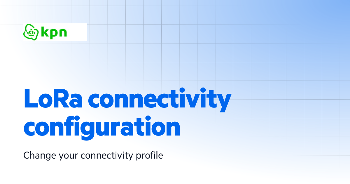 LoRa connectivity configuration | KPN Things User Guide